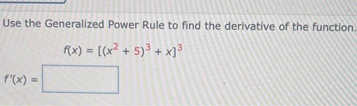 Solved Use the Generalized Power Rule to find the derivative | Chegg.com