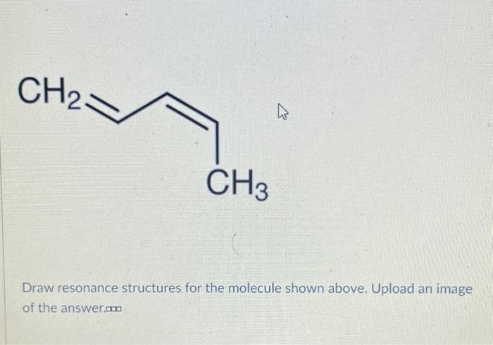 Solved CH2= 记 CH3 Draw resonance structures for the molecule | Chegg.com