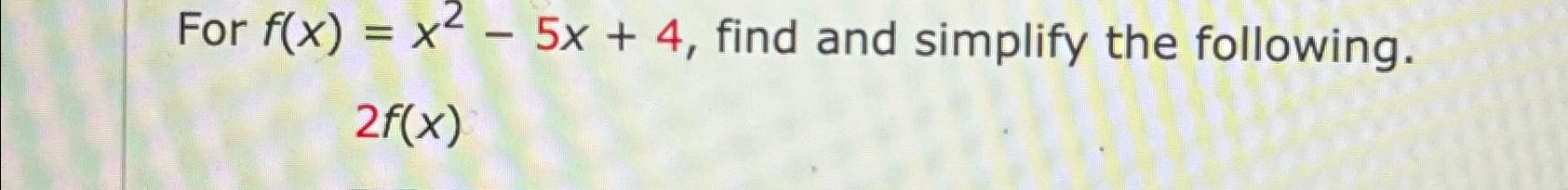 Solved For f(x)=x2-5x+4, ﻿find and simplify the | Chegg.com