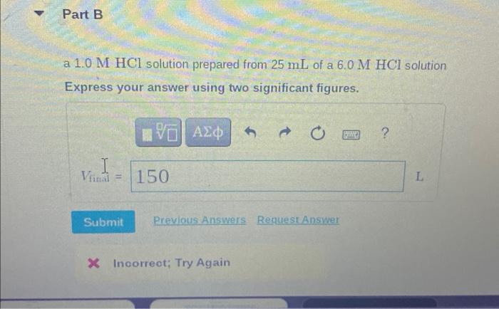 Solved a 1.0 M HCl solution prepared from 25 mL of a 6.0MHCl | Chegg.com