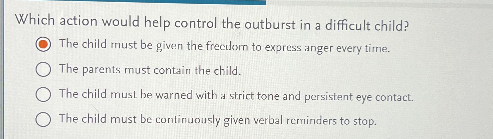 Solved Which action would help control the outburst in a | Chegg.com