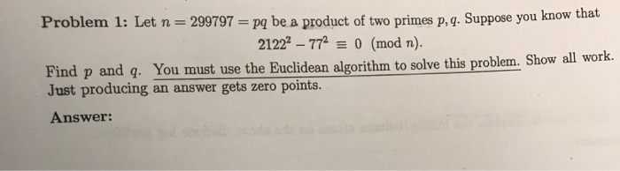 Solved Problem 1: Let n = 299797 = pq be a product of two | Chegg.com