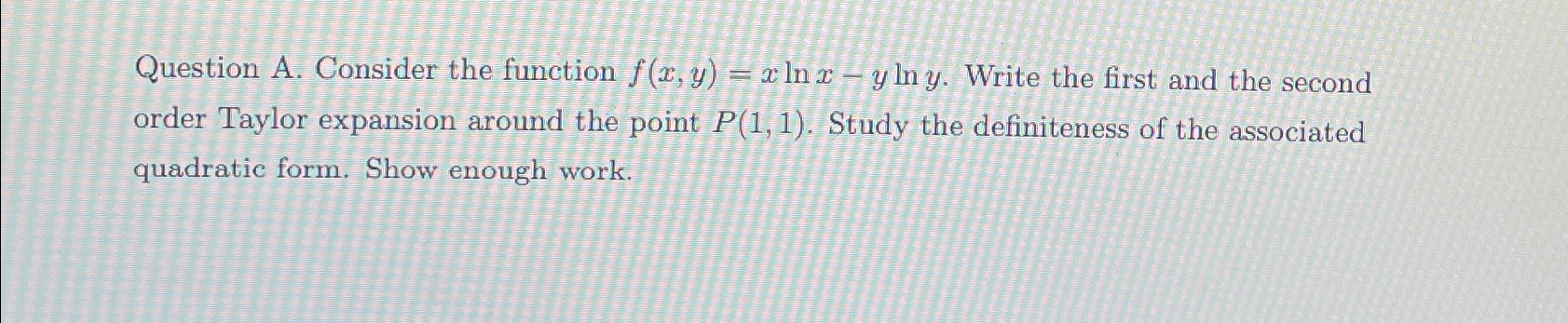 Solved Question A. ﻿Consider the function f(x,y)=xlnx-ylny. | Chegg.com