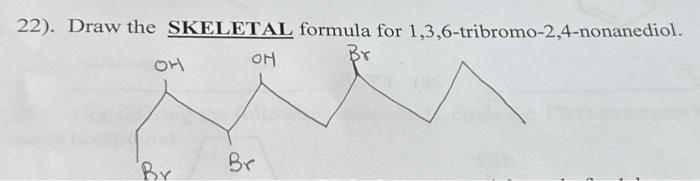 Solved 22). Draw the SKELETAL formula for | Chegg.com
