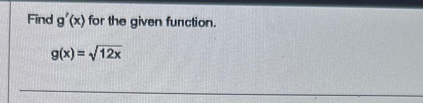 Solved Find g'(x) ﻿for the given function.g(x)=12x2 | Chegg.com
