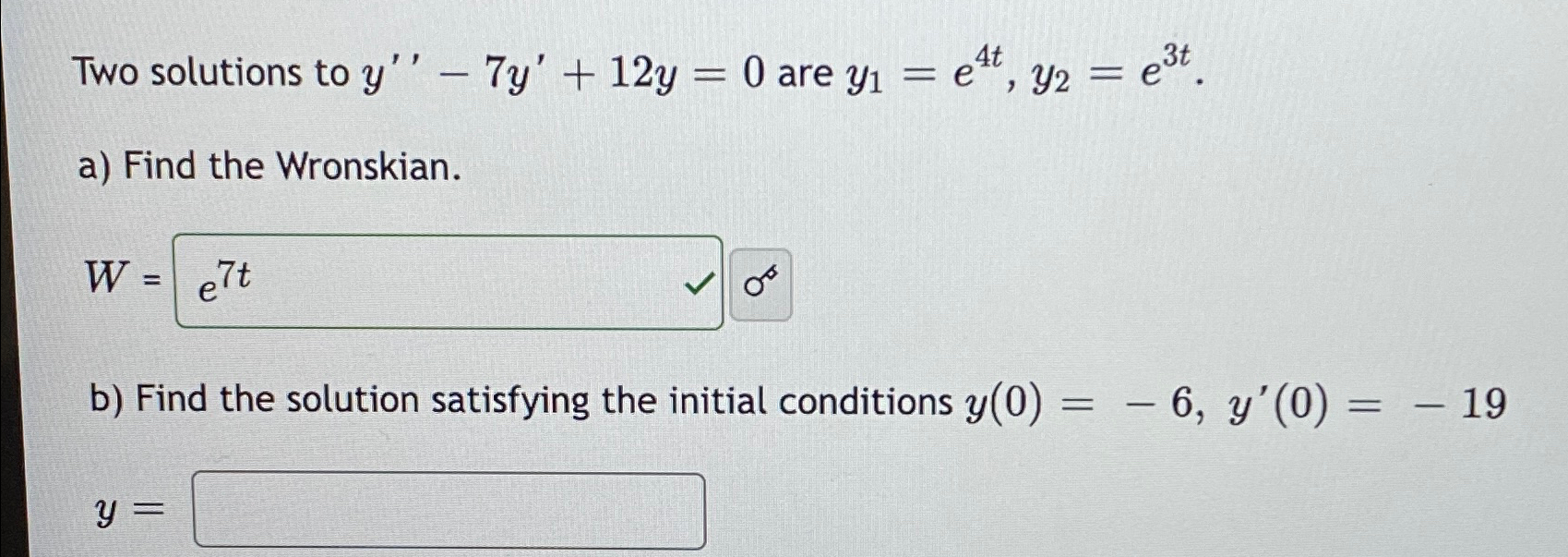 Solved Two solutions to y''-7y'+12y=0 ﻿are y1=e4t,y2=e3t.a) | Chegg.com