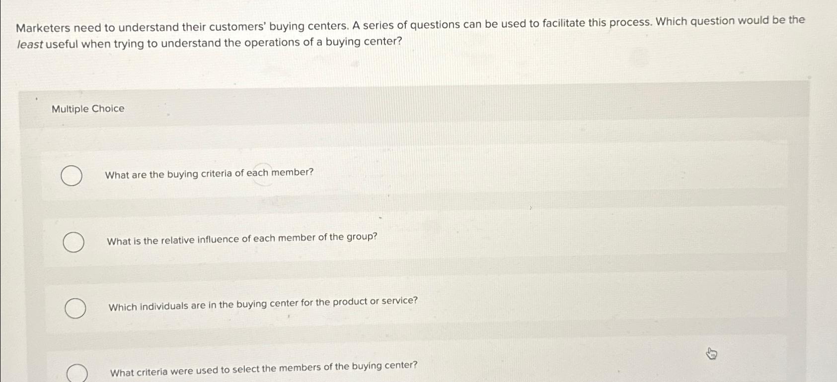 Solved Marketers need to understand their customers' buying | Chegg.com
