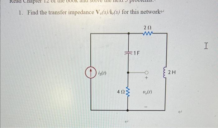 Solved 1. Find the transfer impedance Vo(s)io(s) for this | Chegg.com