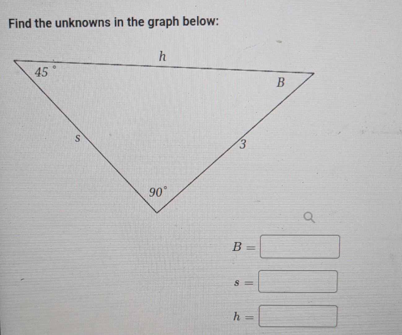 Solved Find the unknowns in the graph below: h 45 B 3 90° Q | Chegg.com