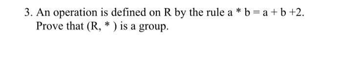 Solved 3. An operation is defined on R by the rule | Chegg.com