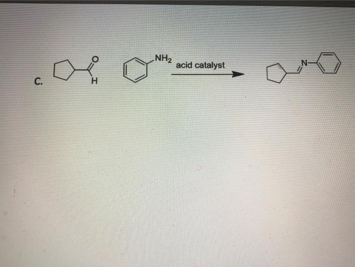 Solved NH2 acid catalyst C. H | Chegg.com