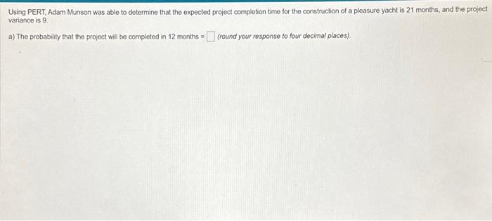 Solved Using PERT, Adam Munson was able to determine that | Chegg.com