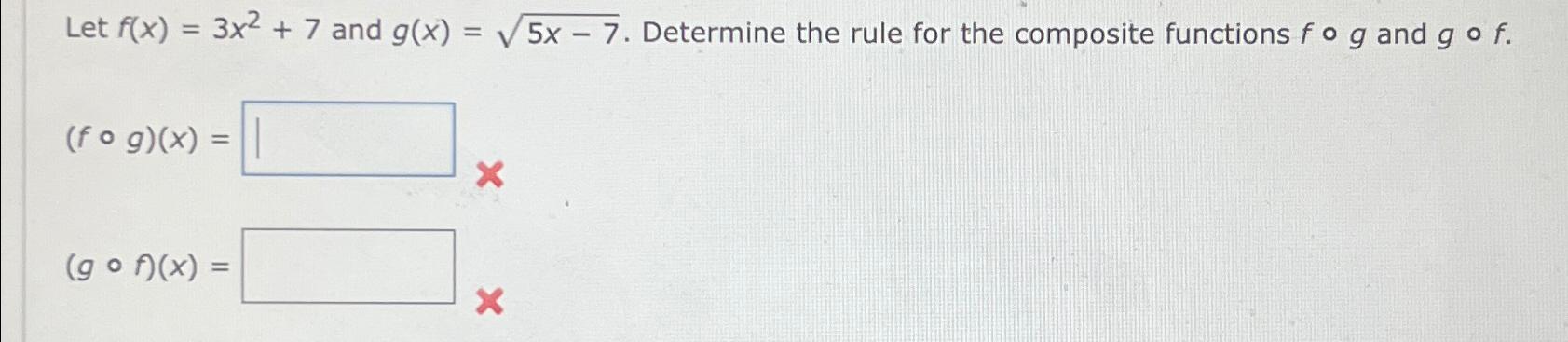 Solved Let f(x)=3x2+7 ﻿and g(x)=5x-72. ﻿Determine the rule | Chegg.com