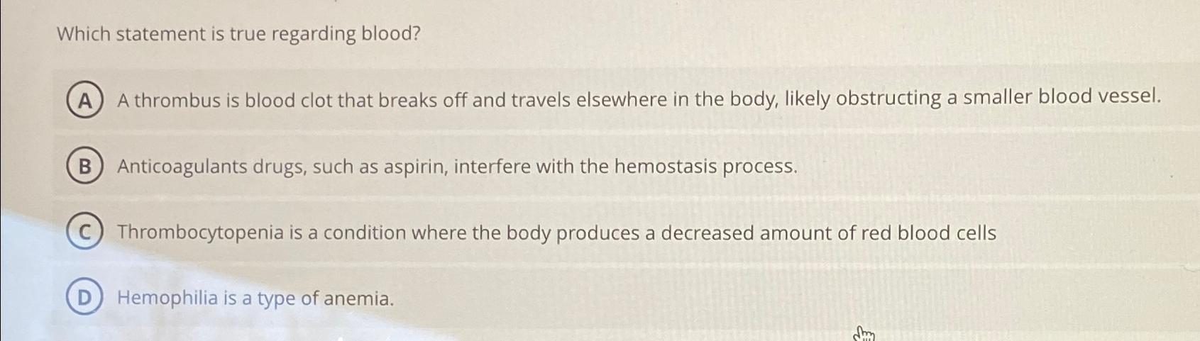 Solved Which statement is true regarding blood?A thrombus is | Chegg.com