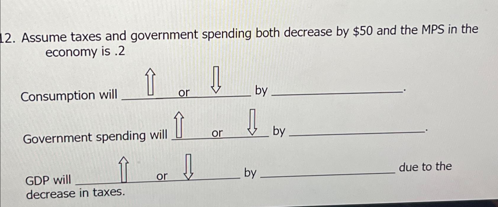 Solved Assume taxes and government spending both decrease by | Chegg.com