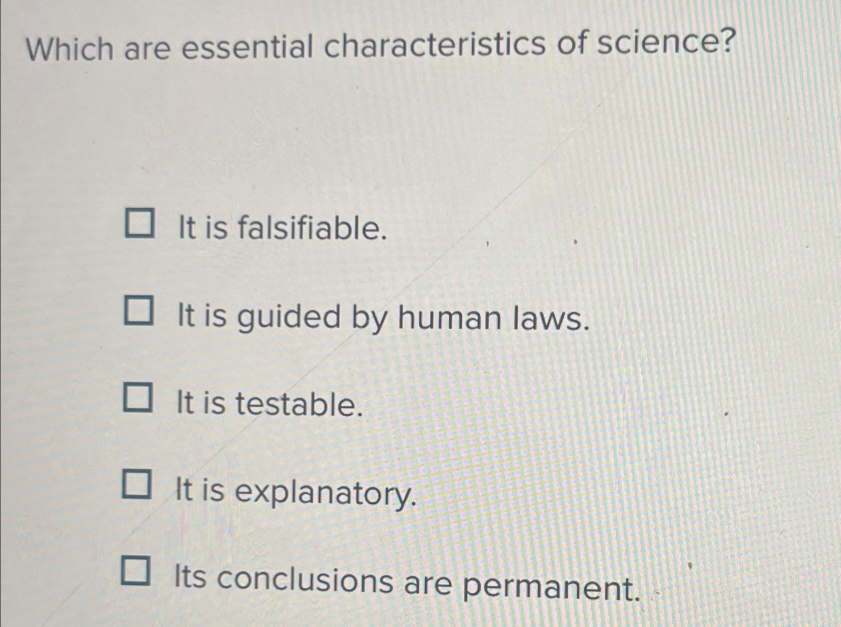 Solved Which are essential characteristics of science?It is | Chegg.com