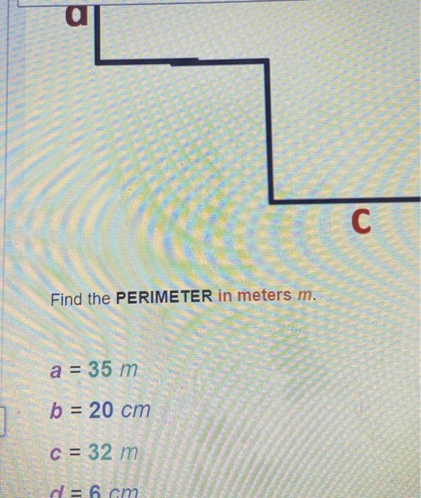 Find the PERIMETER in meters m. a = 35 m b = 20 cm c | Chegg.com