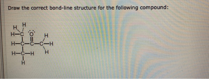 Solved Draw the correct bond-line structure for the | Chegg.com