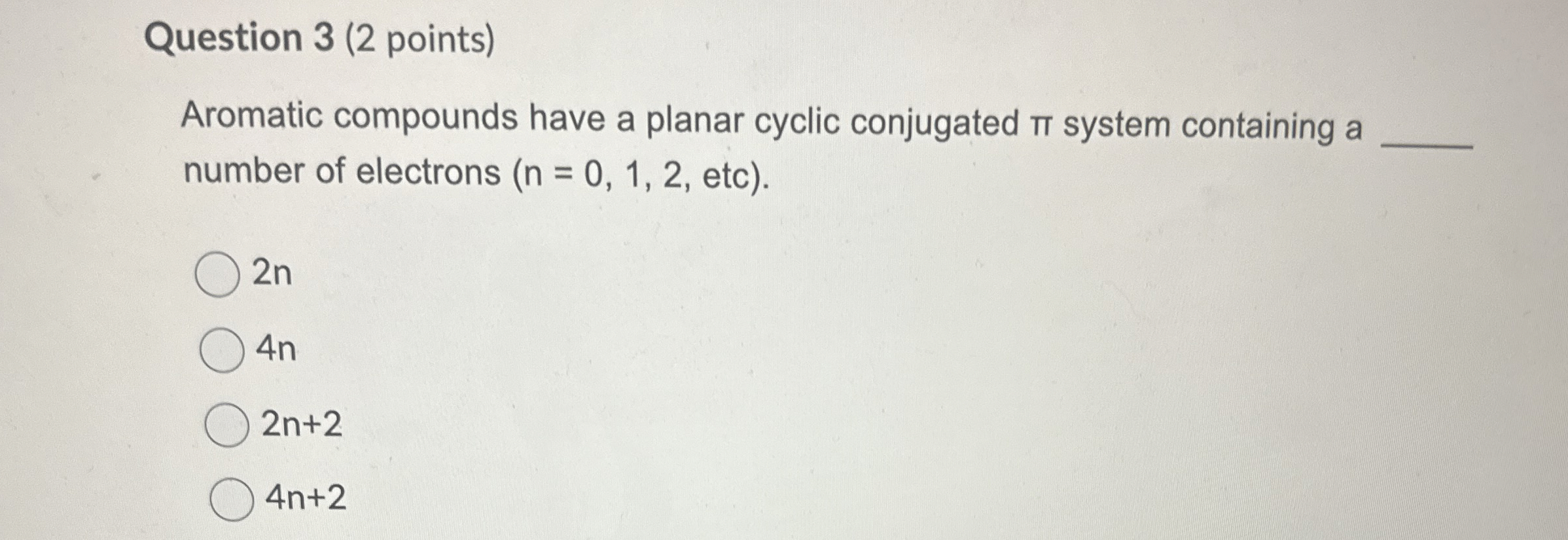 Solved Question 3 (2 ﻿points)Aromatic compounds have a | Chegg.com