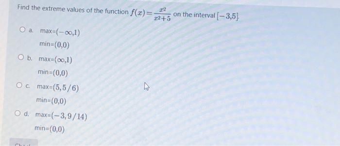 Solved Find the extreme values of the function f(x)=x2+5x2 | Chegg.com