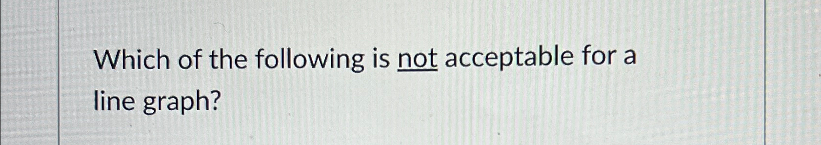 Solved Which of the following is not acceptable for a line | Chegg.com