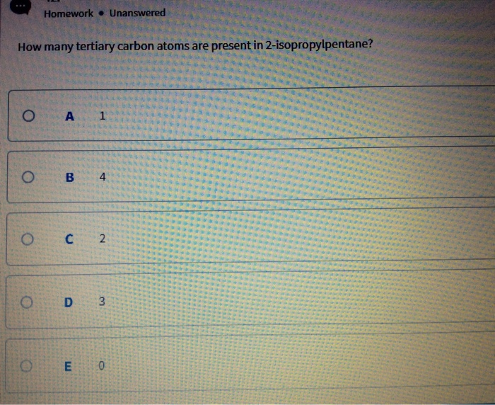 Solved Homework • Unanswered How many tertiary carbon atoms | Chegg.com