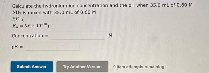 Solved Calculate the hydronium ion concentration and the pH | Chegg.com