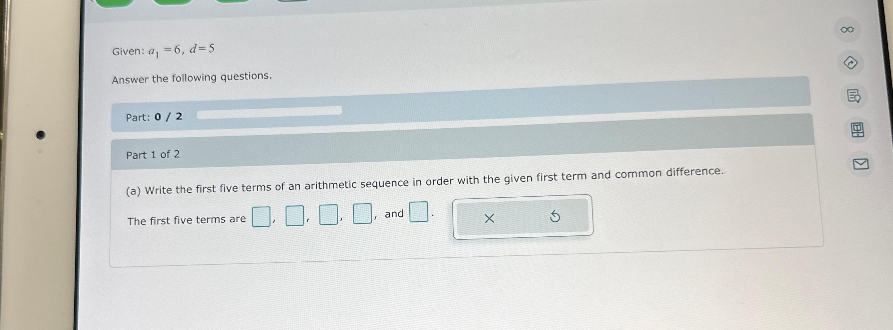 Solved Given: a1=6,d=5Answer the following questions.Part: | Chegg.com