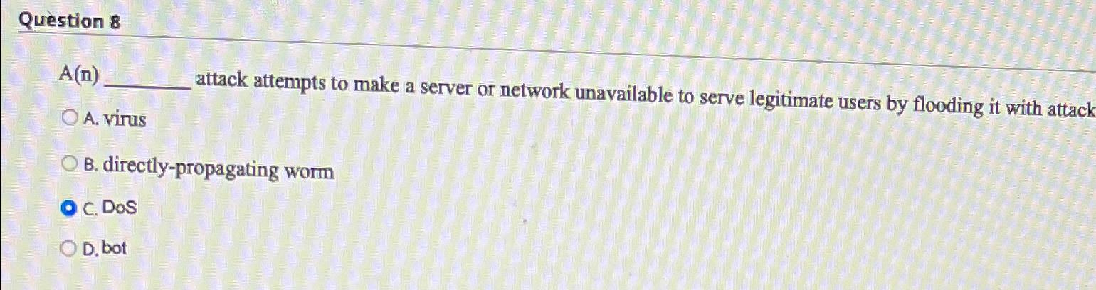 Solved Question 8A(n) ﻿attack attempts to make a server or | Chegg.com