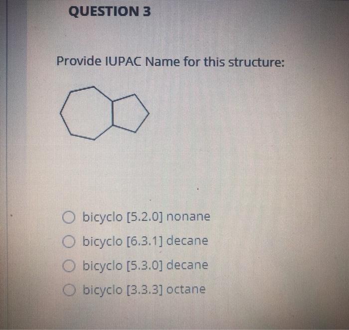 Solved QUESTION 1 What is the IUPAC name of the following | Chegg.com