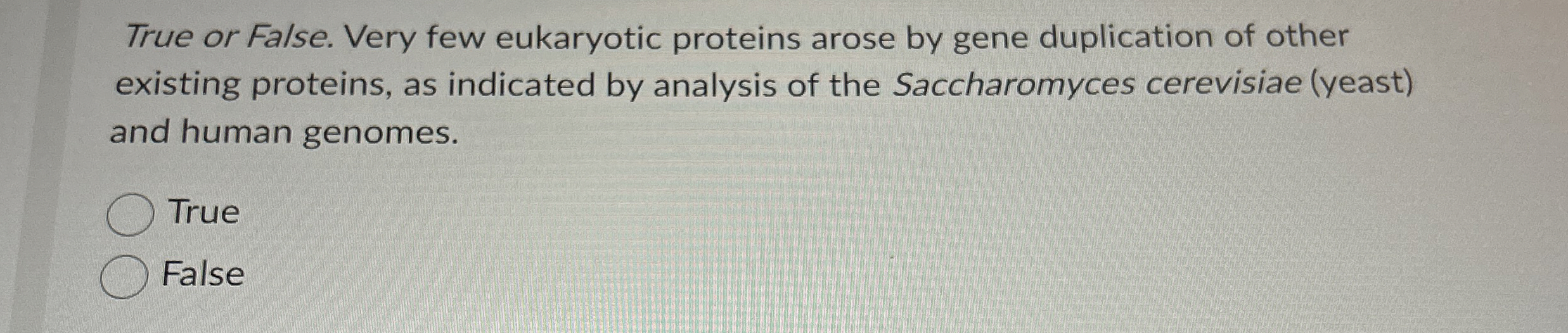 Solved True or False. Very few eukaryotic proteins arose by | Chegg.com