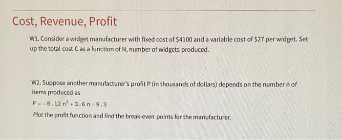Solved W1. Consider a widget manufacturer with fixed cost of | Chegg.com