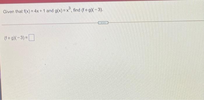 Solved Given that f(x) = 4x + 1 and g(x) = xº, find | Chegg.com
