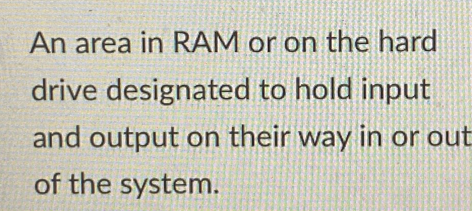 Solved An area in RAM or on the hard drive designated to | Chegg.com