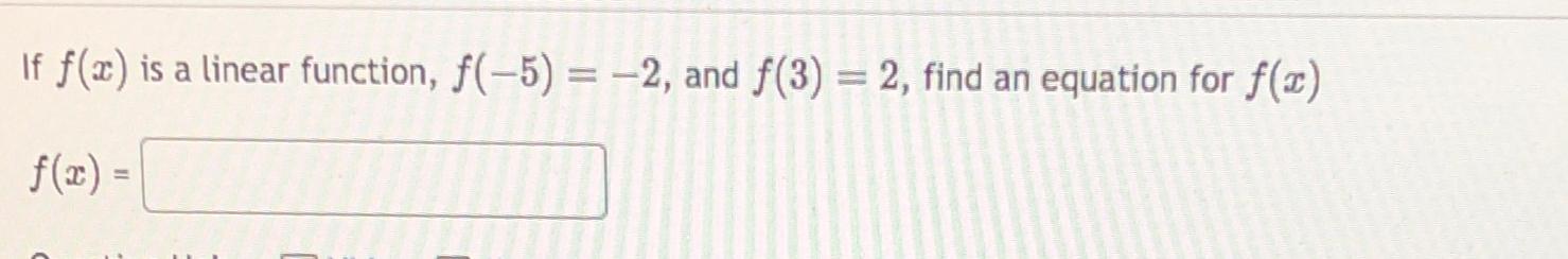 Solved If f(x) ﻿is a linear function, f(-5)=-2, ﻿and f(3)=2, | Chegg.com