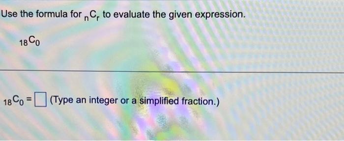 Solved Use the formula for nCr to evaluate the given | Chegg.com