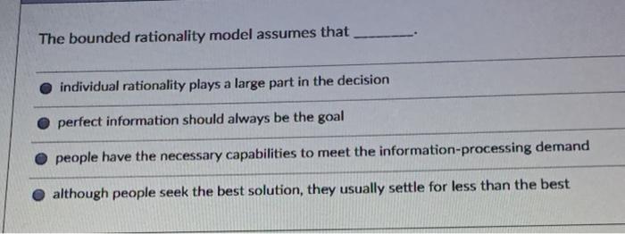 Solved The bounded rationality model assumes that individual | Chegg.com