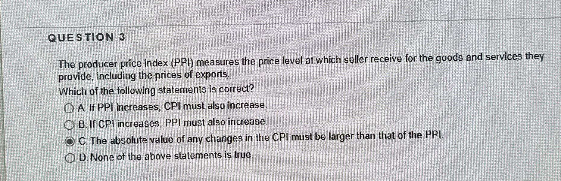 Solved QUESTION 3The producer price index (PPI) ﻿measures | Chegg.com