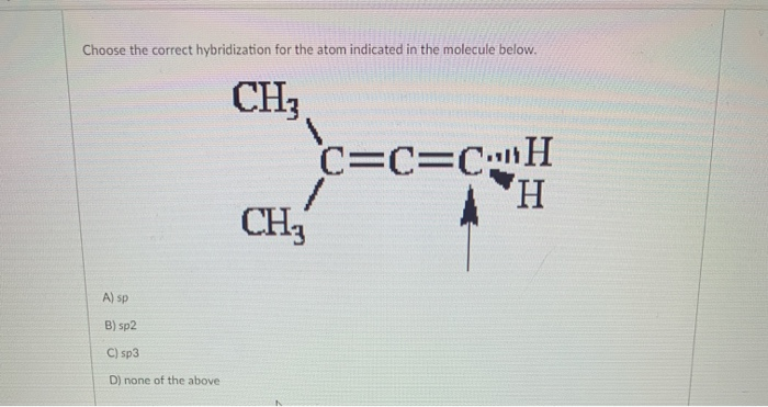 Solved Choose the correct hybridization for the atom | Chegg.com