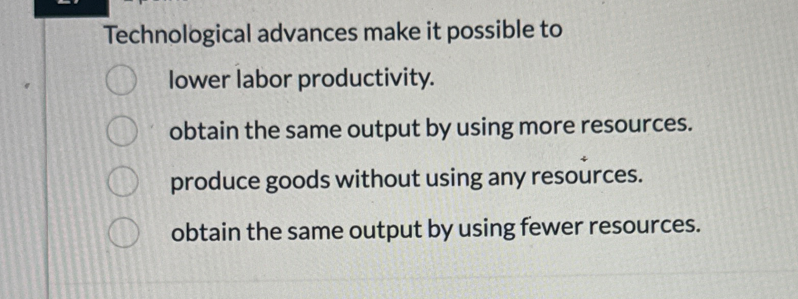 Solved Technological advances make it possible tolower labor | Chegg.com
