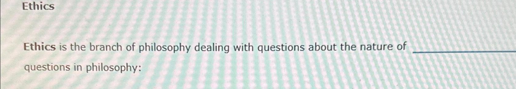 Solved Ethics is the branch of philosophy dealing with | Chegg.com