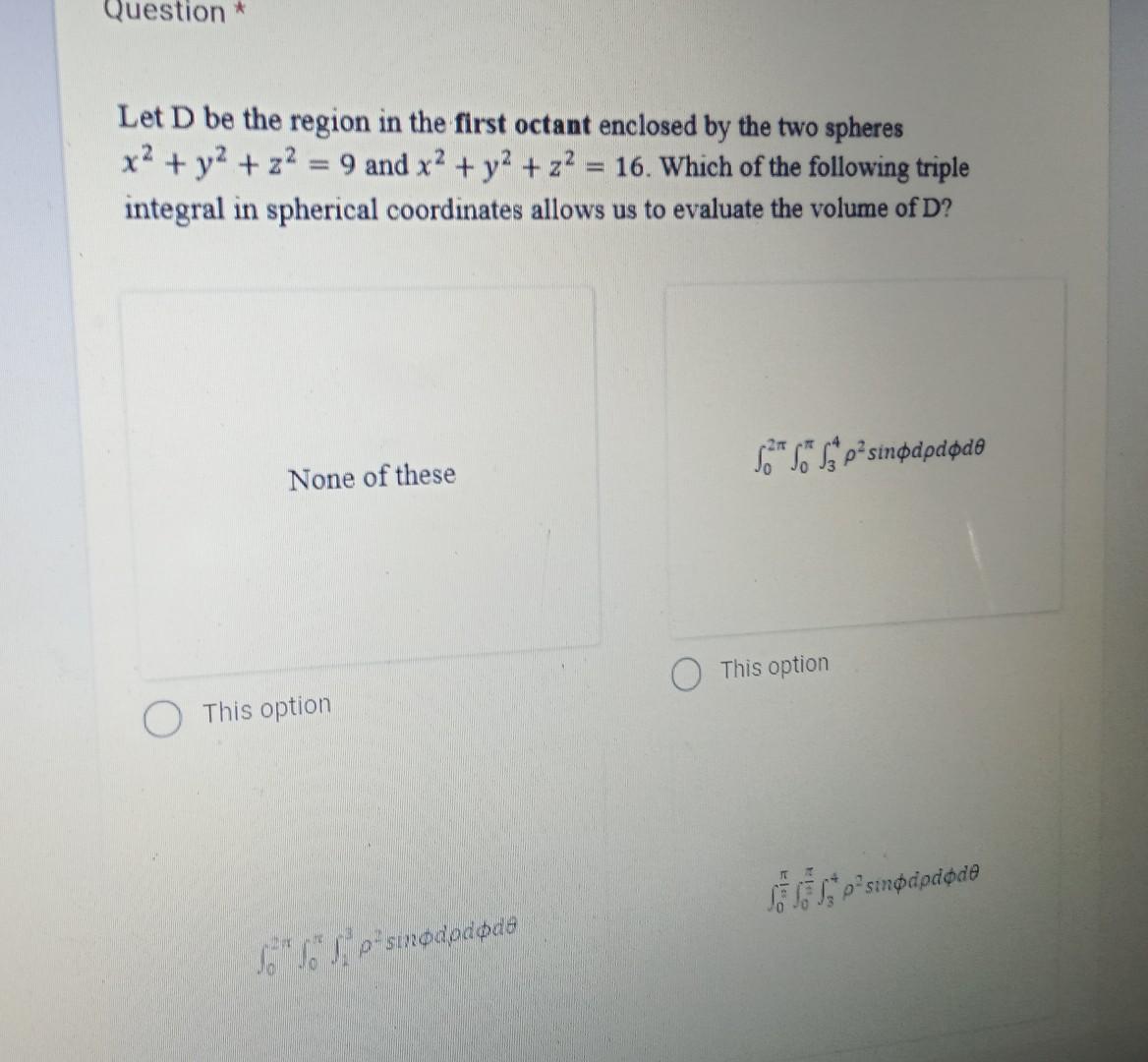 Solved Question * Let D be the region in the first octant | Chegg.com