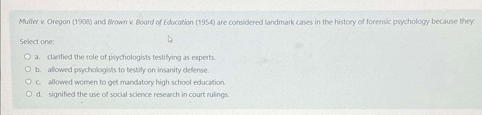 Solved Muller v. ﻿Oregon (1908) ﻿and Brown v. ﻿Board of | Chegg.com