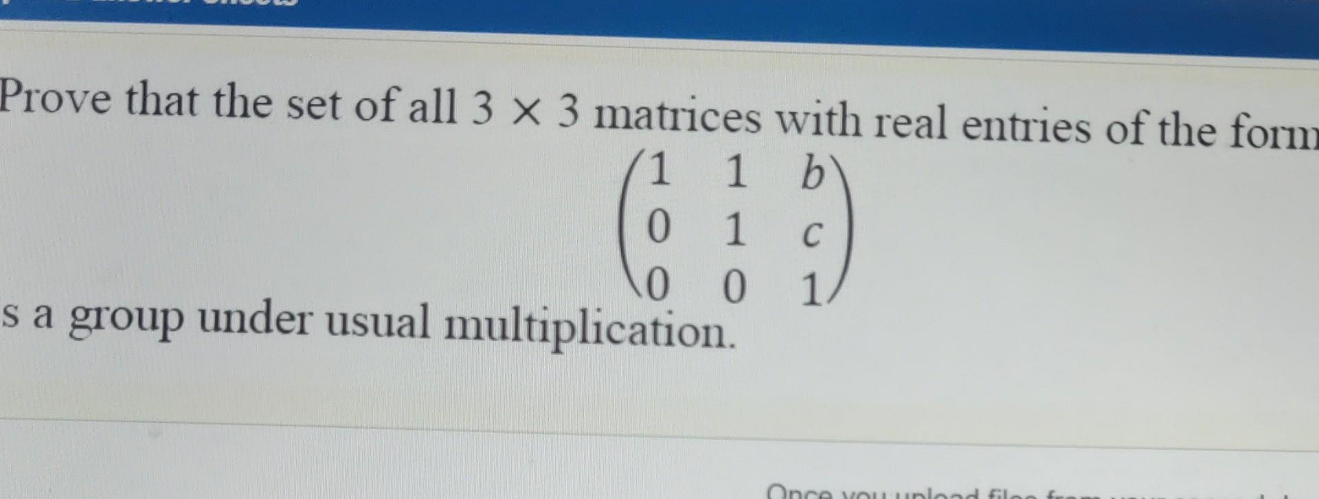 Solved Prove that the set of all 3 x 3 matrices with real | Chegg.com