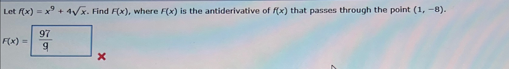 Solved Let f(x)=x9+4x2. Find F(x), where F(x) is the | Chegg.com Solved Let f(x)=x9+4x2. Find F(x), where F(x) is the | Chegg.com