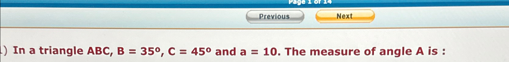 Solved In a triangle ABC,B=35°,C=45° ﻿and a=10. ﻿The measure | Chegg.com