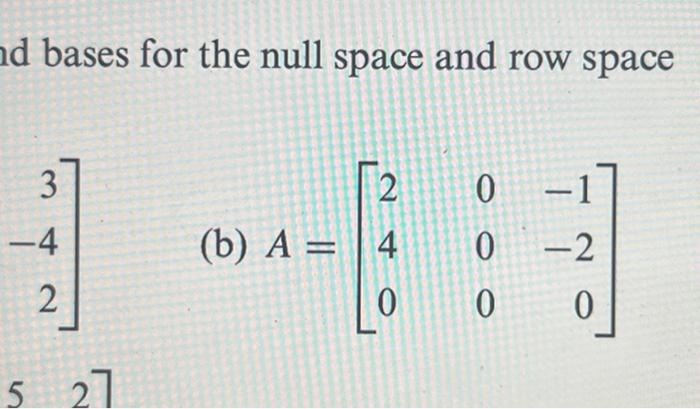 Solved bases for the null space and row space 3−42⎦⎤ (b) | Chegg.com
