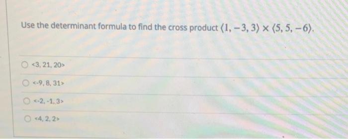 Solved Use the determinant formula to find the cross product | Chegg.com