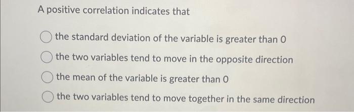 [Solved]: help A positive correlation indicates that the sta
