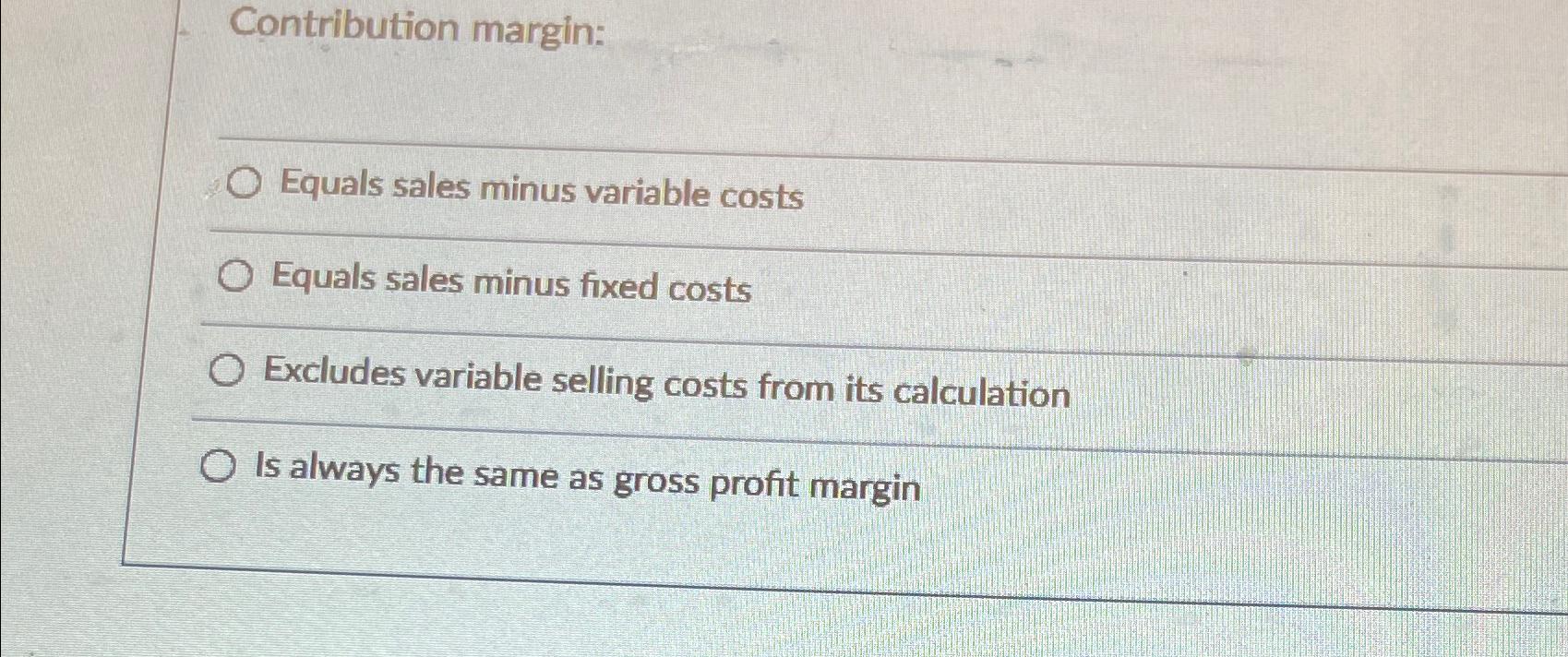 Solved Contribution margin:Equals sales minus variable | Chegg.com